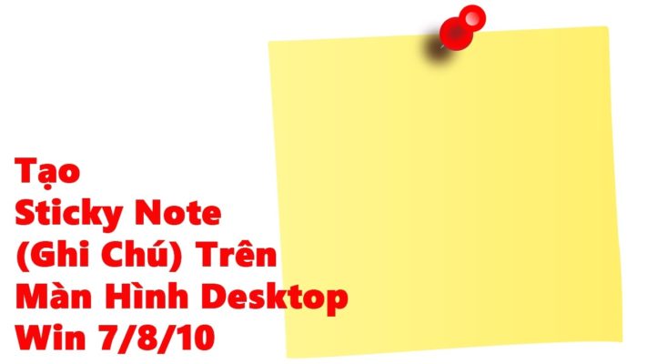 Tạo Sticky Note ghi chú trên màn hình Desktop Windows 10
